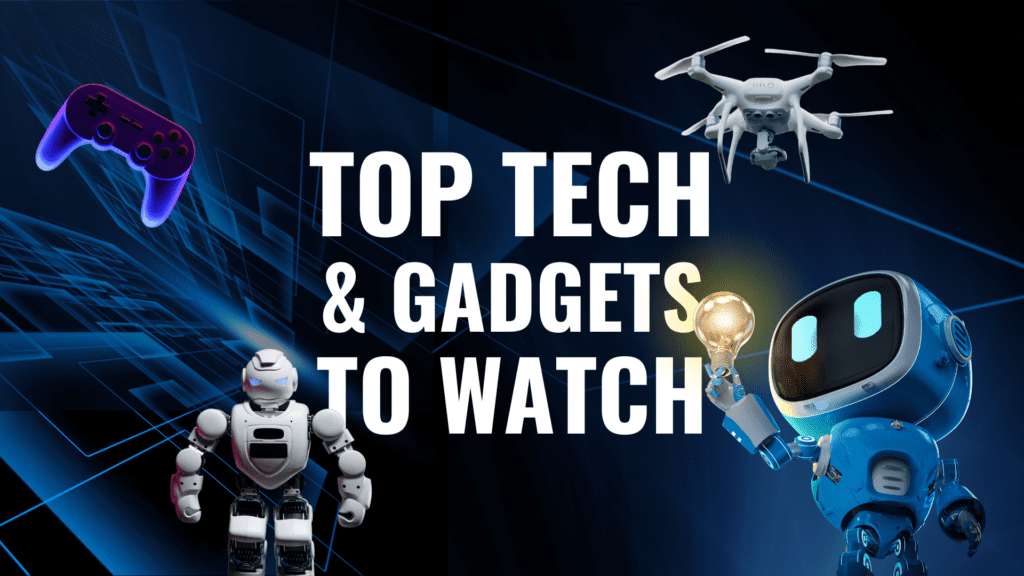 6 Top Tech & Gadgets You Need to Watch in 2025 – Shopisthan | Lifestyle ...